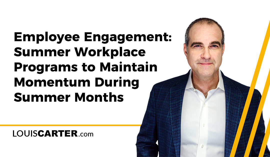 Summer-Proof Employee Engagement | Keep Teams Motivated - Louis Carter