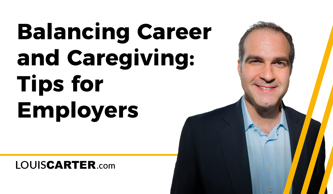 Balancing Career And Caregiving: Tips For Employers