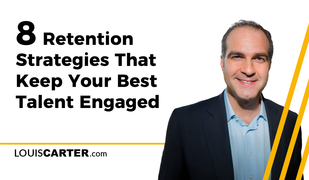 8 Retention Strategies That Keep Your Best Talent Engaged