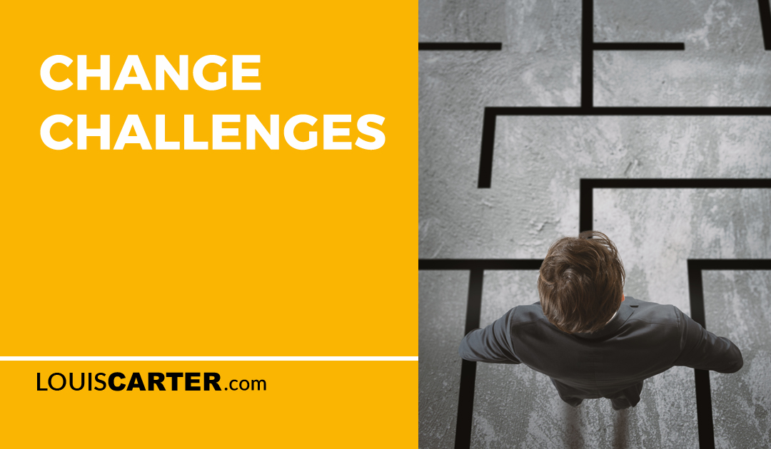 Navigating Change Challenges | Louis Carter